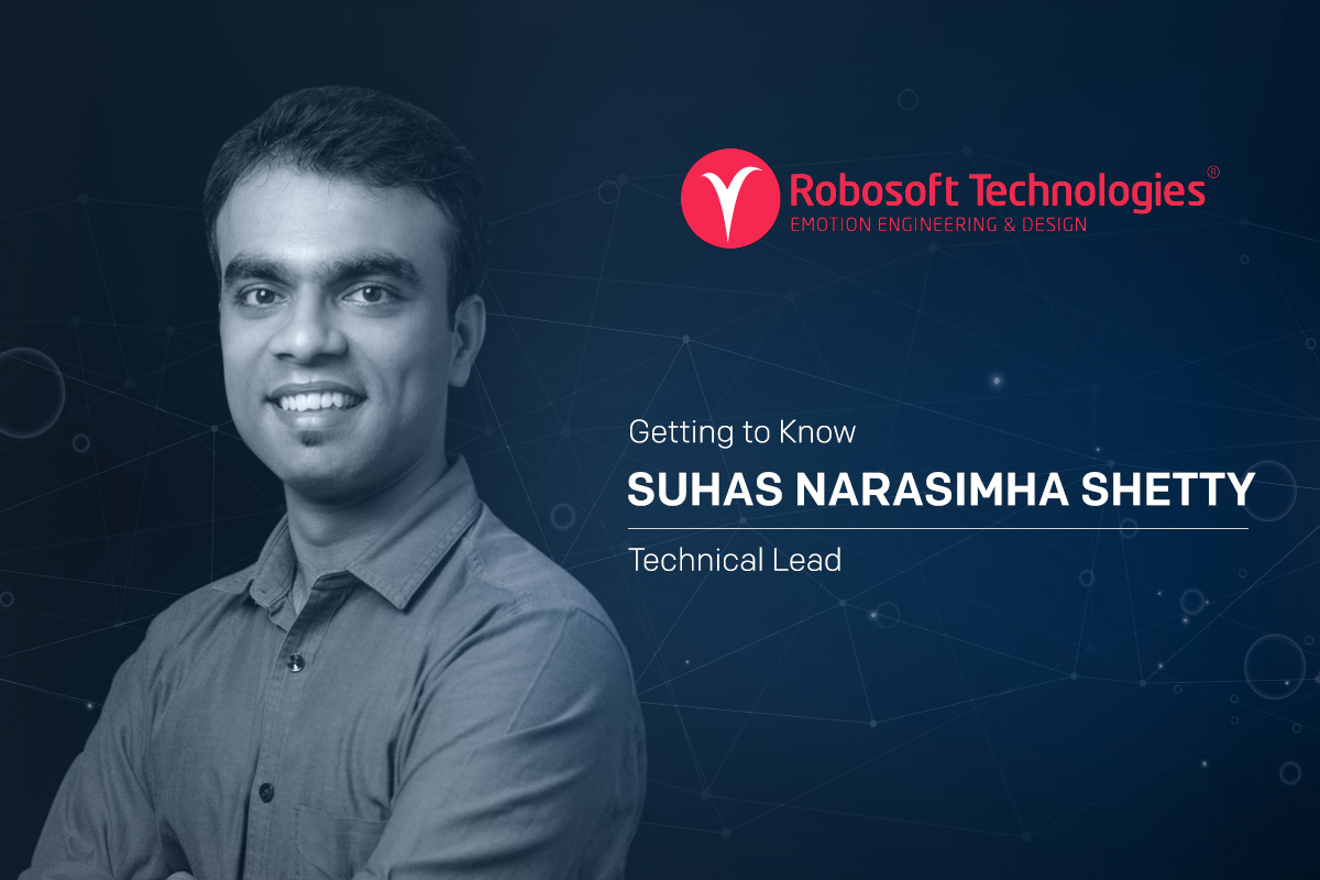 Getting to know Suhas Narasimha Shetty, Technical Leader - Robosoft ...